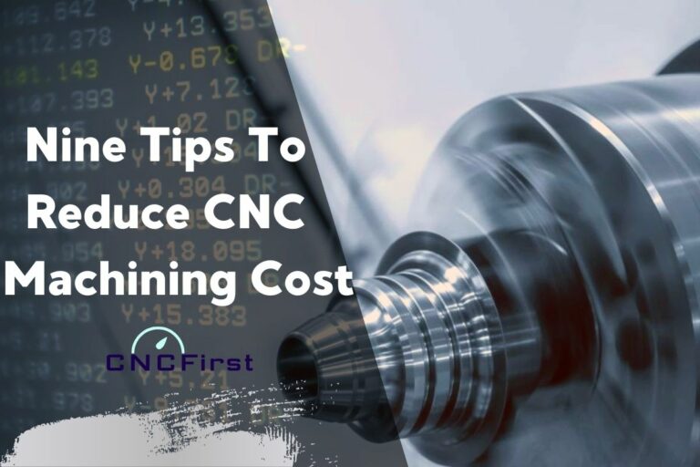 CNC Machining Cost: Nine Tips To Reduce CNC Machining Costs