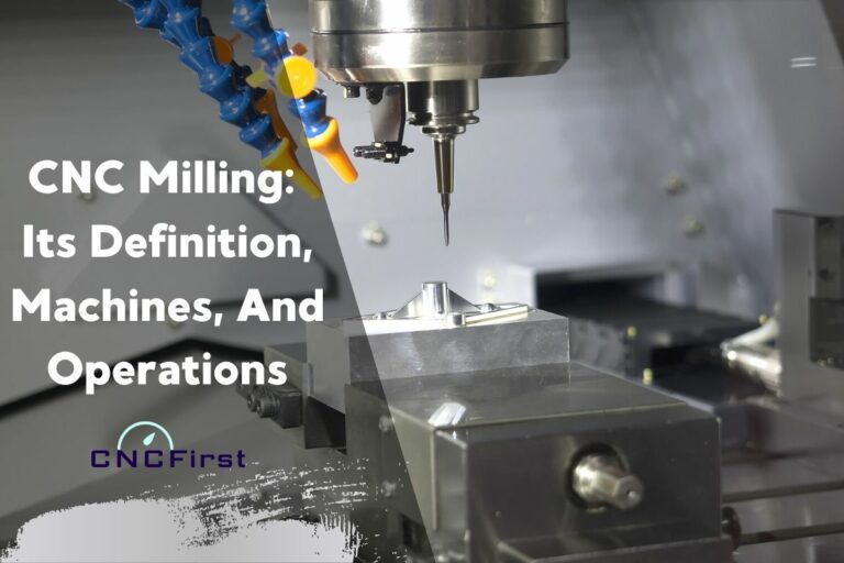 CNC Milling: Its Definition, Machines, And Operations | CNCFIRST