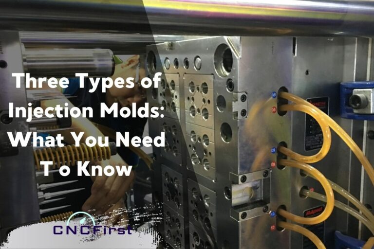 Three Types of Injection Molds: What You Need to Know